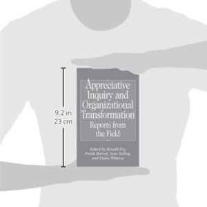 Appreciative Inquiry and Organizational Transformation: Reports from ...