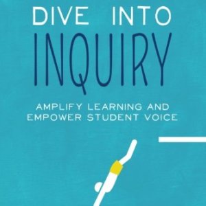 Dive into Inquiry: Amplify Learning and Empower Student Voice - The ...