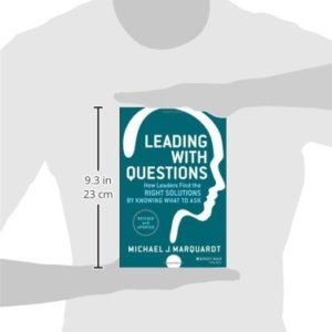 Leading with Questions: How Leaders Find the Right Solutions by Knowing ...